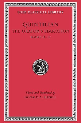 The Orator's Education, Books 11–12 by Quintilian | Goodreads