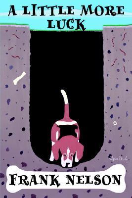 A Little More Luck by Frank Nelson | Goodreads