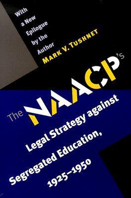 The NAACP's Legal Strategy against Segregated Education, 1925-1950 by ...