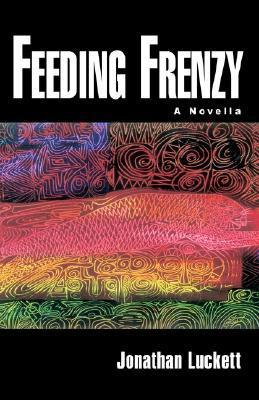 Feeding Frenzy by Jonathan Luckett | Goodreads