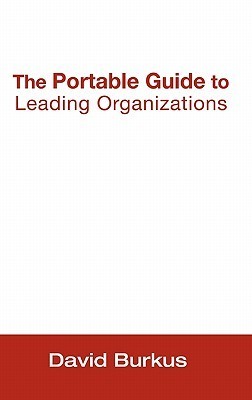 The Portable Guide to Leading Organizations by David Burkus | Goodreads
