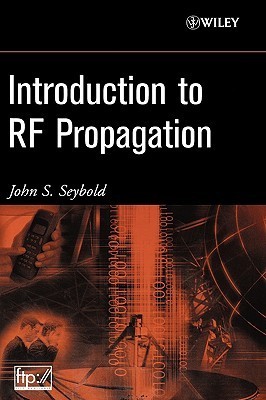 Introduction to RF Propagation by John S. Seybold | Goodreads