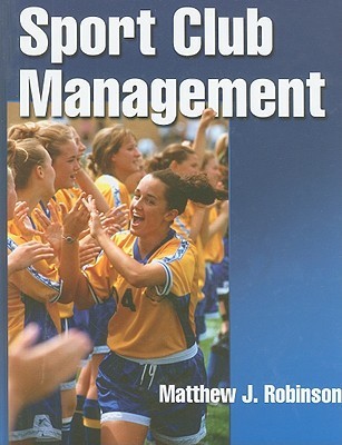 Sport Club Management by Matthew J. Robinson | Goodreads
