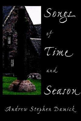 Songs of Time and Season by Fr. Andrew Stephen Damick | Goodreads