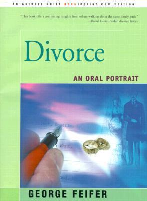 Divorce: An Oral Portrait by George Feifer | Goodreads