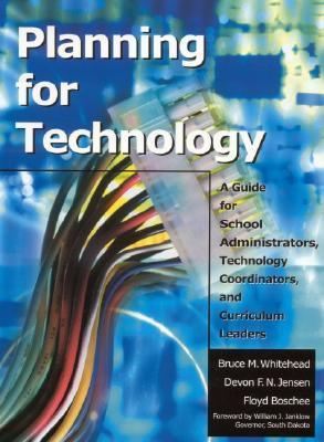 Planning for Technology: A Guide for School Administrators, Technology ...