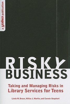 Risky Business: Taking and Managing Risks in Library Services for Teens ...
