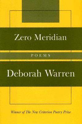 Zero Meridian: Poems by Deborah Warren | Goodreads
