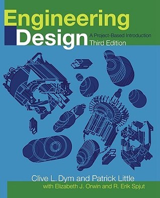Engineering Design Third Edition: Third Edition by Clive L. Dym | Goodreads