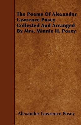 The Poems Of Alexander Lawrence Posey Collected And Arranged By Mrs ...