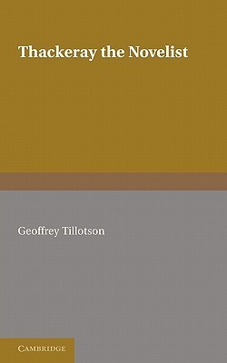 Thackeray the Novelist by Geoffrey Tillotson | Goodreads