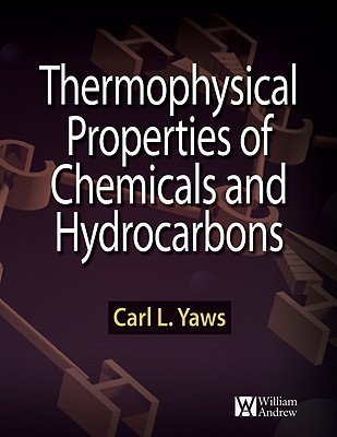 Thermophysical Properties of Chemicals and Hydrocarbons by Carl L. Yaws ...