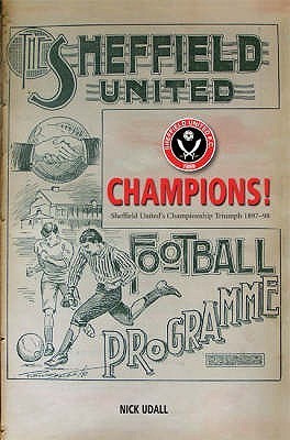 Champions! Sheffield United's Championship Triumph 1897-98 by Nick ...