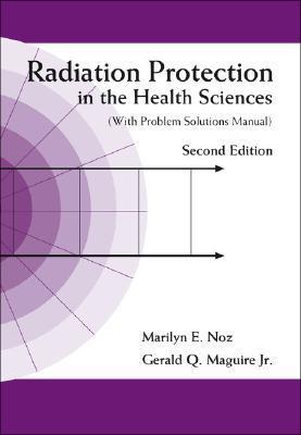 Radiation Protection in the Health Sciences (with Problem Solutions ...
