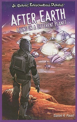 After Earth: Living on a Different Planet by Daniel R. Faust | Goodreads
