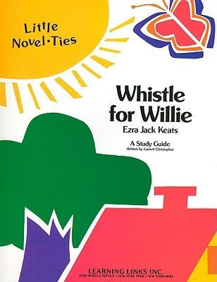 Whistle for Willie: Novel-Ties Study Guide by Ezra Jack Keats | Goodreads
