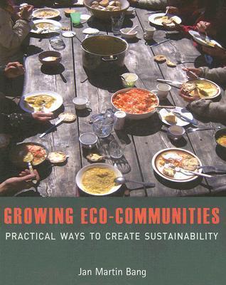 Growing Eco-Communities: Practical Ways to Create Sustainability by Jan ...