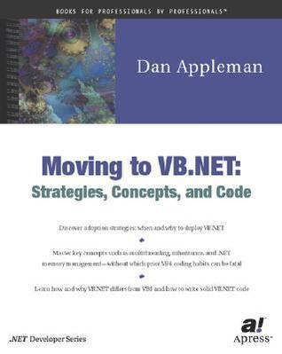 Moving to VB .NET: Strategies, Concepts, and Code by Daniel Appleman | Goodreads