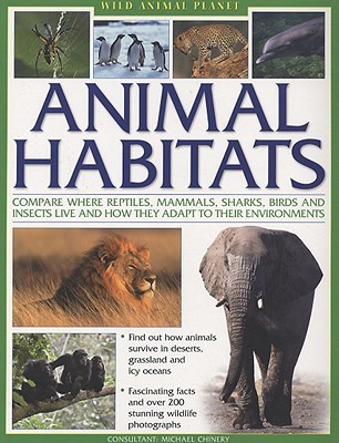 Animal Habitats (Wild Animal Planet) by Michael Chinery | Goodreads