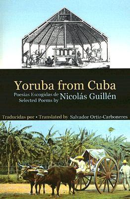 Yoruba from Cuba: Selected Poems by Nicolás Guillén | Goodreads