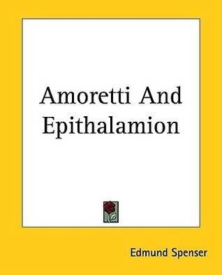 Amoretti And Epithalamion by Edmund Spenser | Goodreads