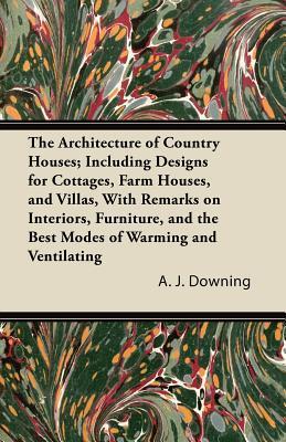 The Architecture of Country Houses; Including Designs for Cottages ...