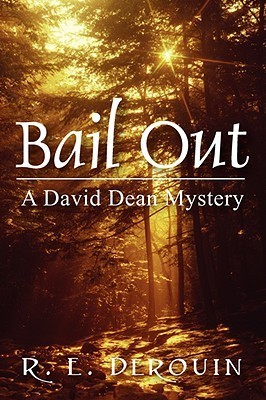 Bail Out: A David Dean Mystery by R.E. Derouin | Goodreads