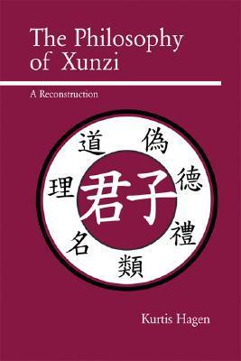 The Philosophy of Xunzi: A Reconstruction by Kurtis Hagen | Goodreads