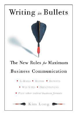 Writing In Bullets: The New Rules for Maximum Business Communication by ...