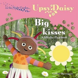 Big Kisses: Upsy Daisy by Andrew Davenport | Goodreads