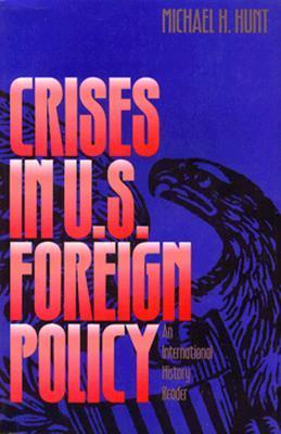 Crises in U.S. Foreign Policy: An International History Reader by ...