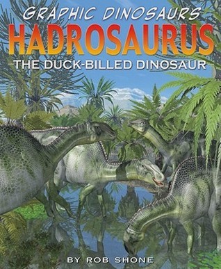 Hadrosaurus: The Duck-billed Dinosaur by Rob Shone | Goodreads
