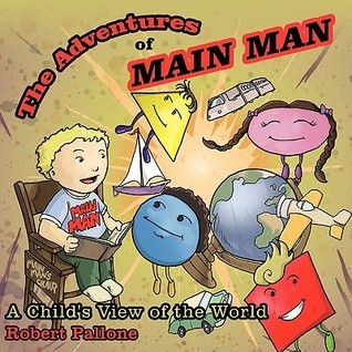 The Adventures of Main Man: A Child's View of the World by Robert ...
