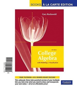 College Algebra With Modeling & Visualization by Gary K. Rockswold ...