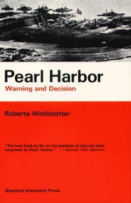 Pearl Harbor: Warning and Decision by Roberta Wohlstetter | Goodreads