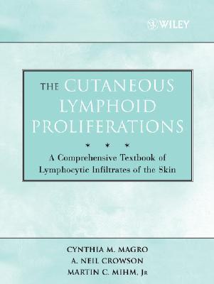 The Cutaneous Lymphoid Proliferations: A Comprehensive Textbook of ...