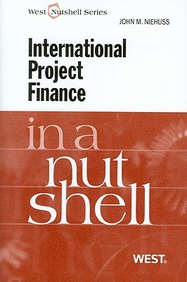 International Project Finance in a Nutshell by John M. Niehuss | Goodreads