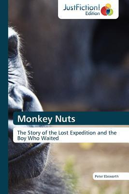 Monkey Nuts: The Story of the Lost Expedition and the Boy Who Waited by ...
