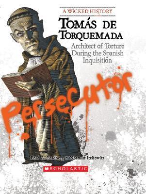 Tomas de Torquemada: Architect of Torture During the Spanish ...