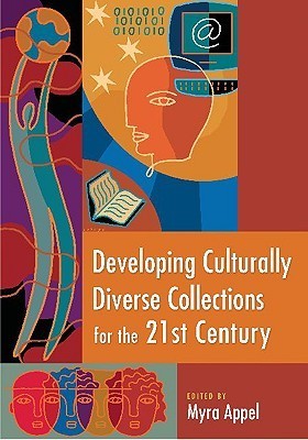 Developing Culturally Diverse Collections for the 21st Century by Myra ...