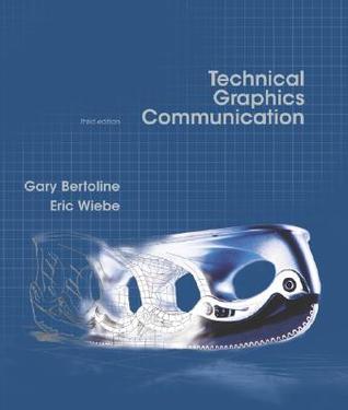 Technical Graphics Communication by Gary R. Bertoline | Goodreads