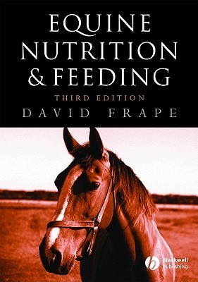 Equine Nutrition and Feeding by David L. Frape | Goodreads