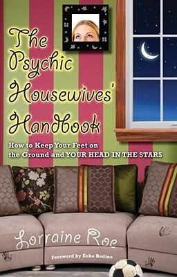 The Psychic Housewives' Handbook: How to Keep Your Feet on the Ground ...