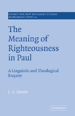 The Meaning of Righteousness in Paul: A Linguistic and Theological ...