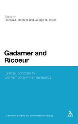 Gadamer and Ricoeur: Critical Horizons for Contemporary Hermeneutics by ...