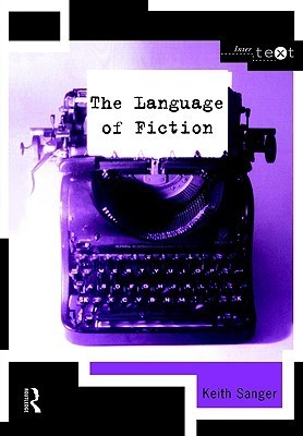 The Language of Fiction (Intertext) by Keith Sanger | Goodreads