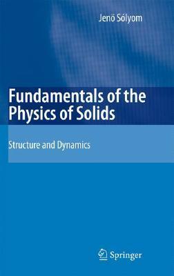 Fundamentals of the Physics of Solids: Volume 1: Structure and Dynamics ...