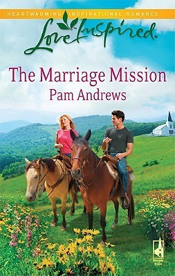 The Marriage Mission (Love Inspired) by Pam Andrews | Goodreads
