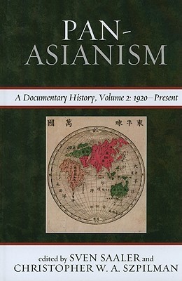 Pan Asianism: A Documentary History, Vol. 2, 1920- Present by Sven ...