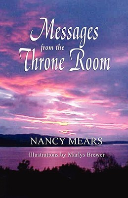 Messages from the Throne Room by Nancy Mears | Goodreads